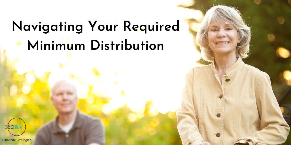 Navigating Your Required Minimum Distribution | 360Blue Financial ...