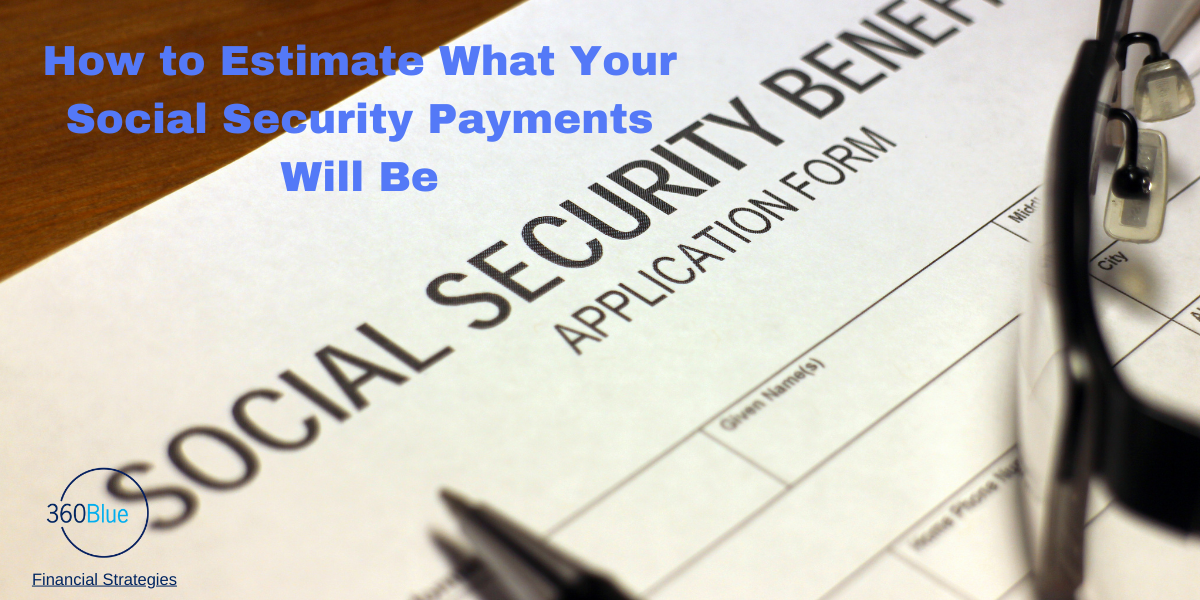 How to Estimate What Your Social Security Payments Will Be
