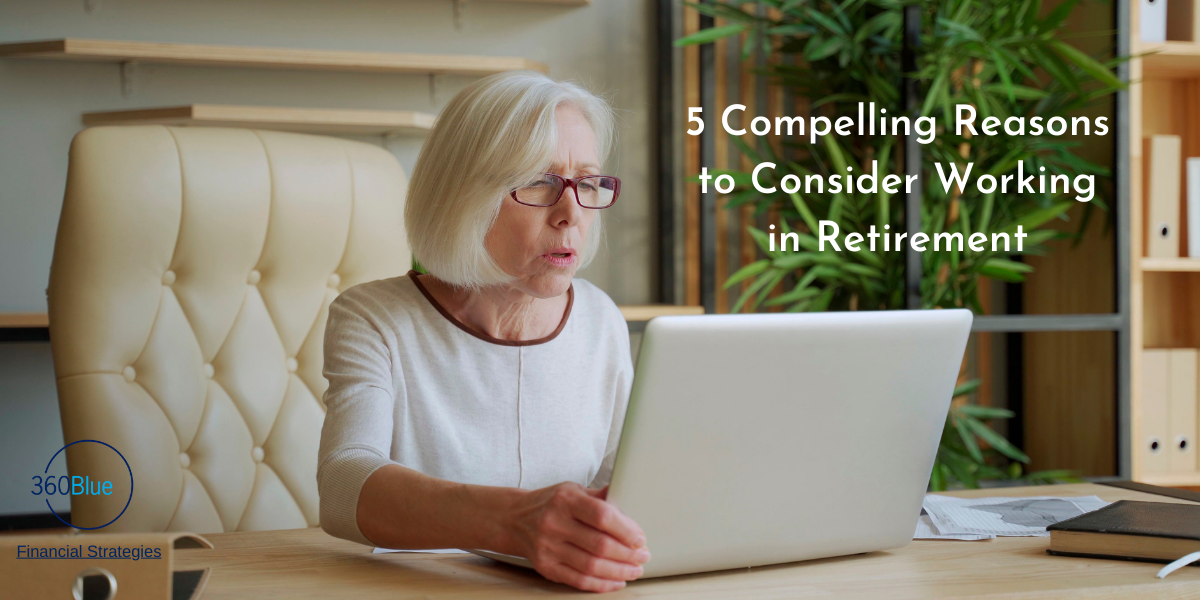 5 Compelling Reasons to Consider Working in Retirement