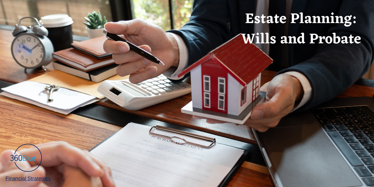 Estate Planning: Wills and Probate | 360Blue Financial Strategies