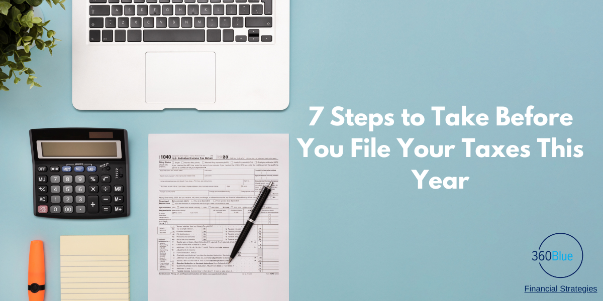 7 Steps to Take Before You File Your Taxes This Year