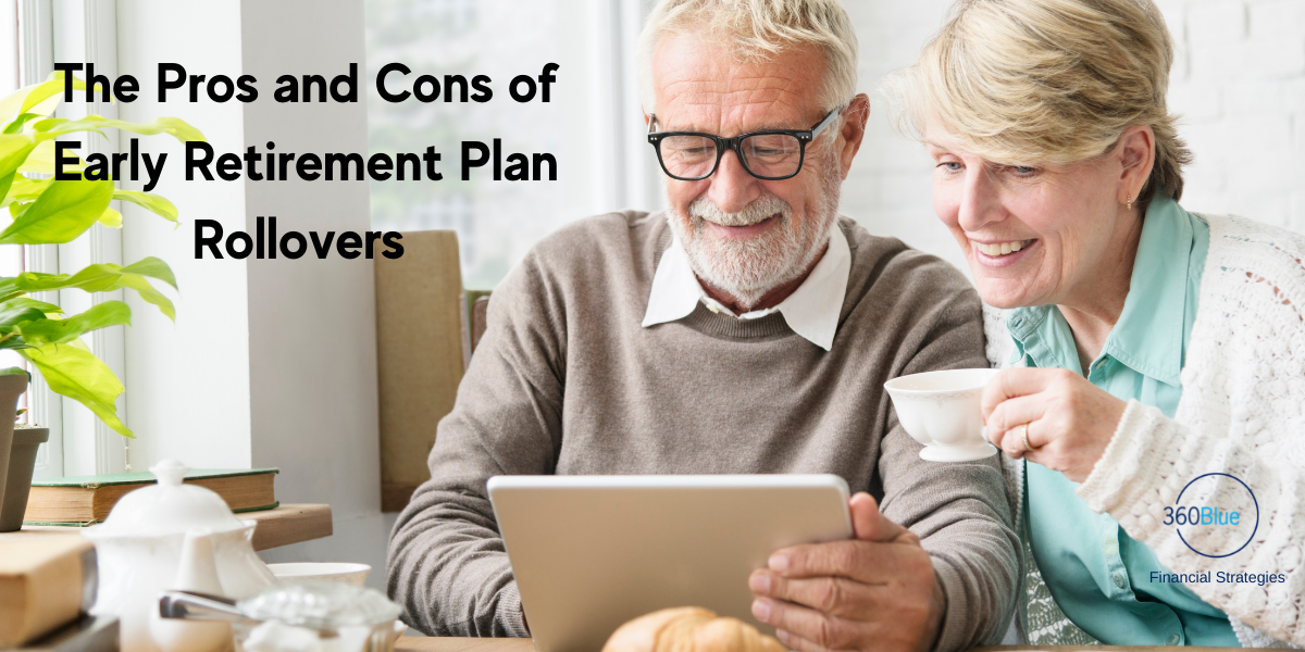 The Pros and Cons of Early Retirement Plan Rollovers