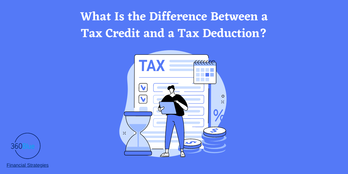 What is the Difference Between a Tax Credit and a Tax Deduction?